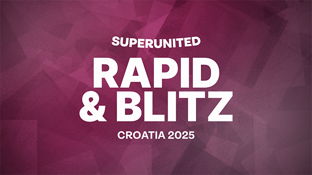 SuperUnited Rapid & Blitz Croatia 2025 Blitz Begins